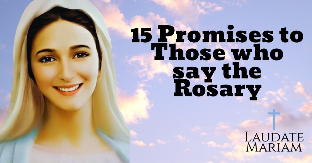 The Fifteen Promises of Our Lady Granted to those who Recite the Rosar ...