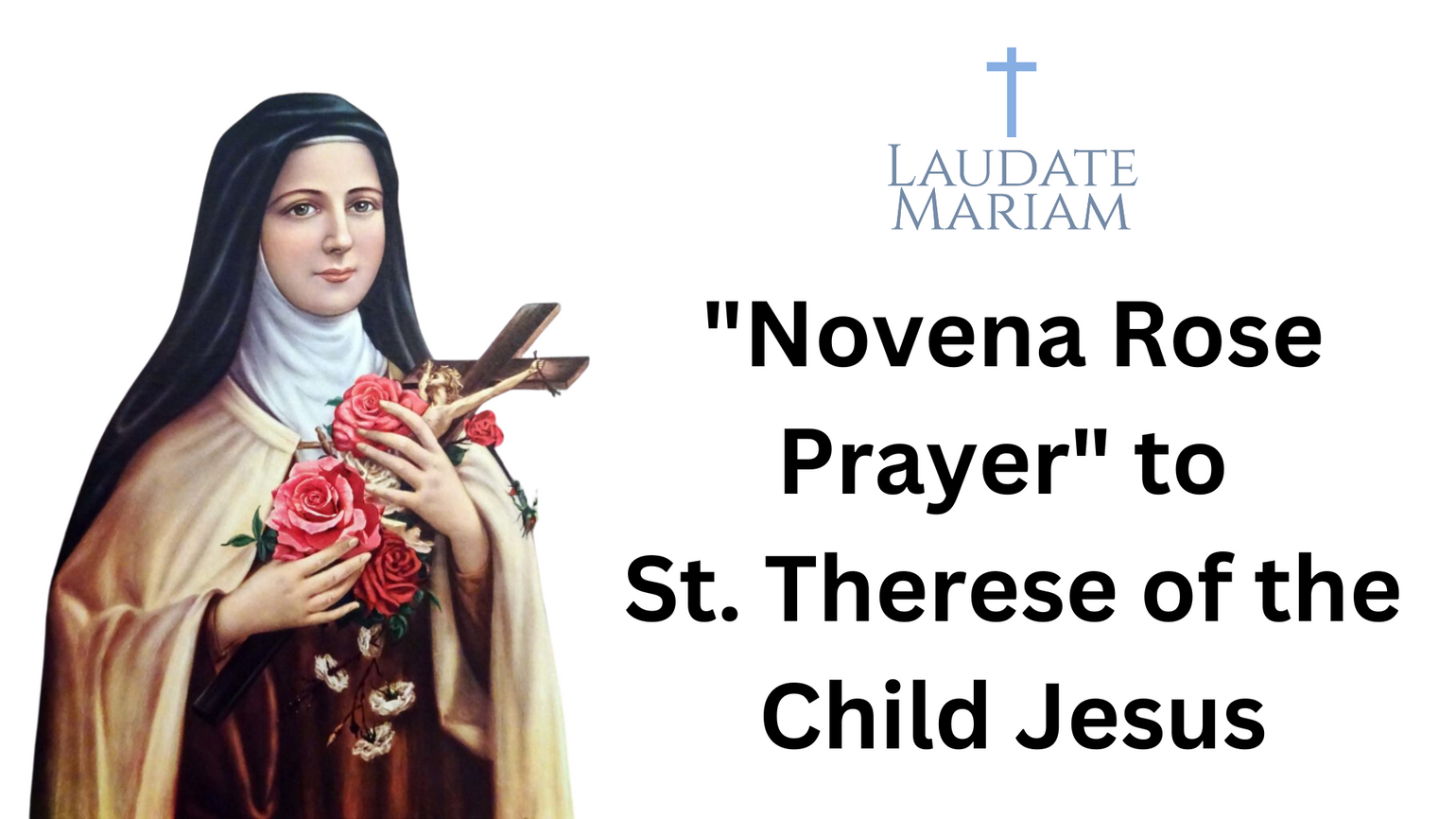 "Novena Rose Prayer" to St. Thérèse of the Child Jesus – Laudate Mariam